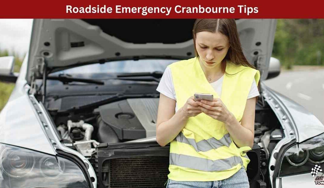 Roadside Emergency Cranbourne Tips - Any Car Towing