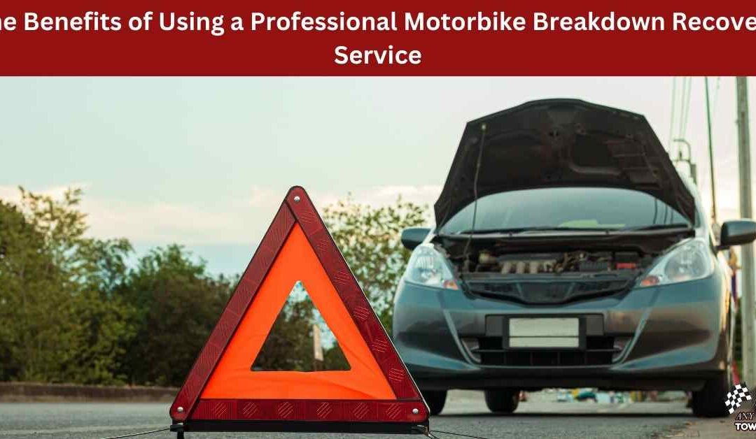 The Benefits of Using a Professional Motorbike Breakdown Recovery ...