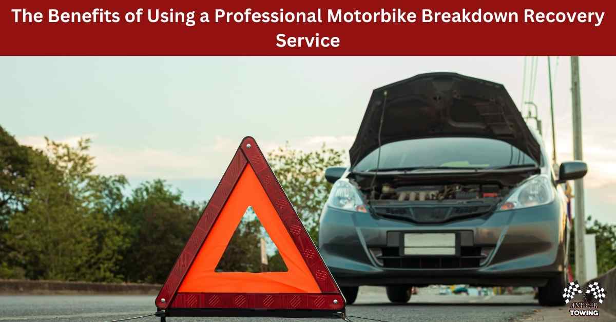 The Benefits of Using a Professional Motorbike Breakdown Recovery ...