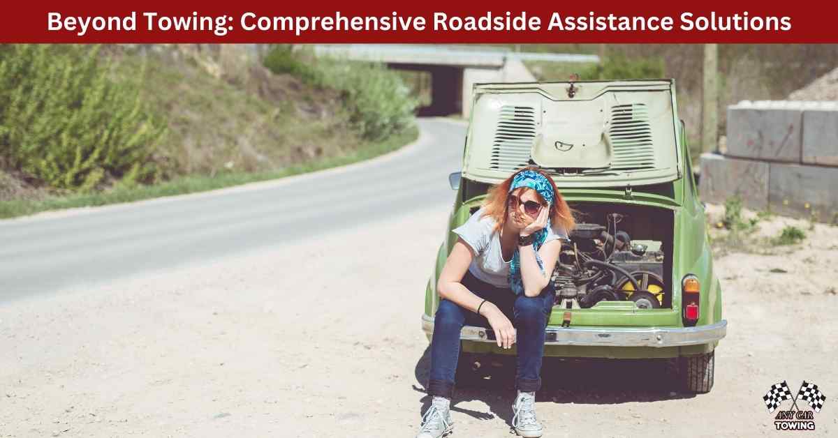 Beyond Towing: Comprehensive Roadside Assistance Solutions - Any Car Towing
