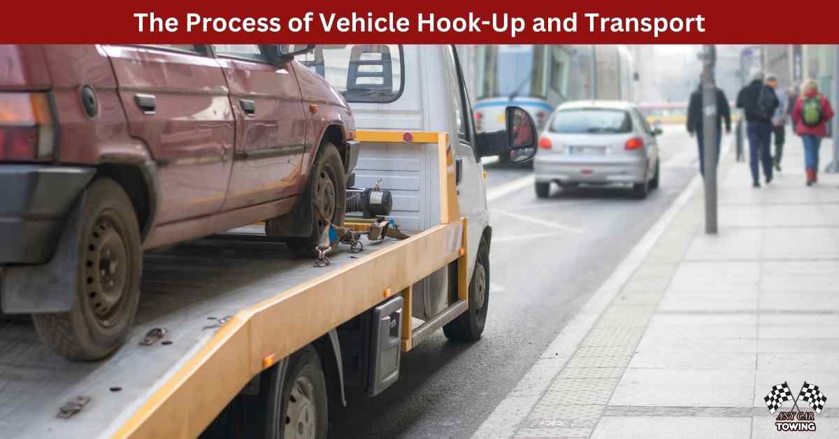 The Process of Vehicle Hook-Up and Transport - Any Car Towing
