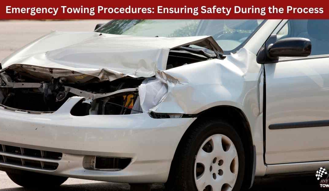 Emergency Towing Procedures: Ensuring Safety During the Process - Any ...