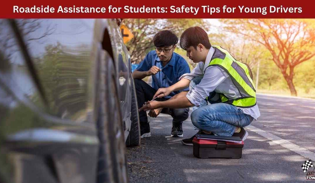 Roadside Assistance for Students: Safety Tips for Young Drivers - Any ...