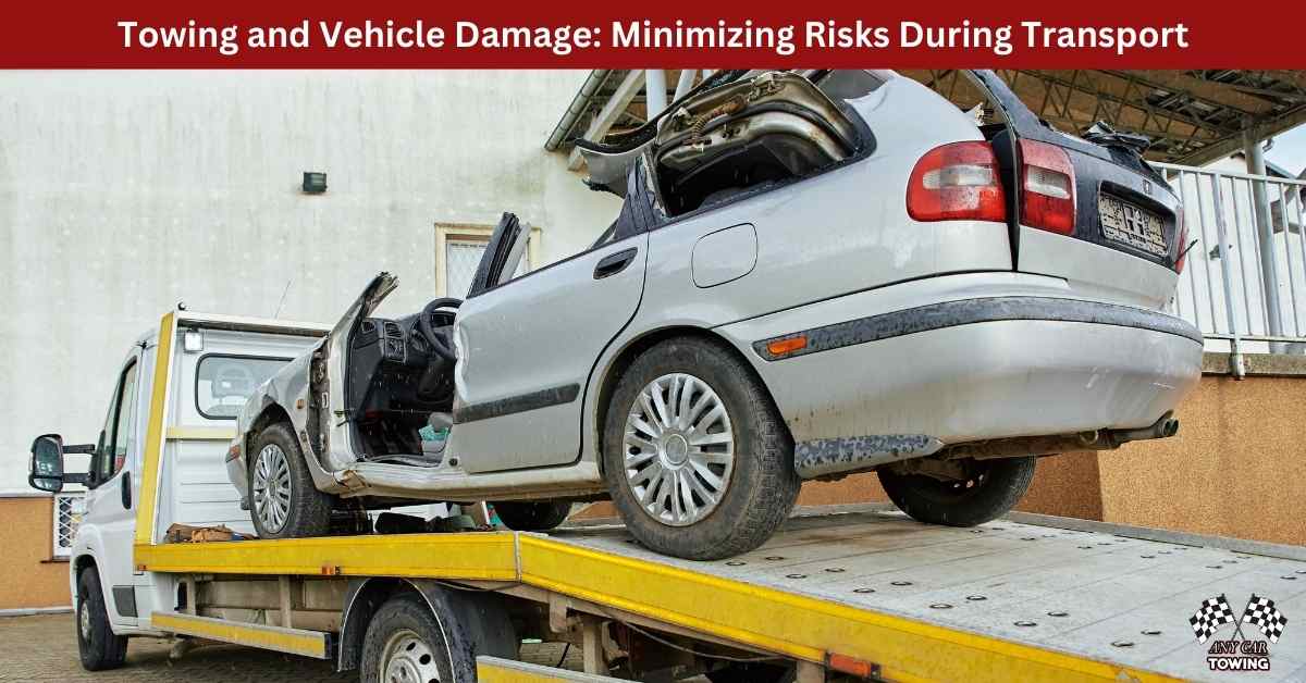 Towing and Vehicle Damage: Minimizing Risks During Transport - Any Car ...